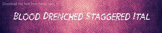 Blood Drenched Staggered Ital font details - Font2s.com